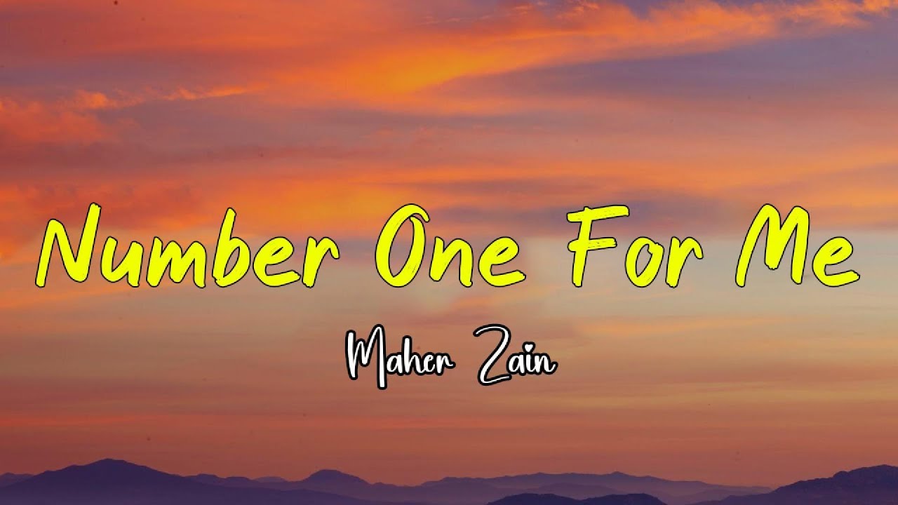 Maher Zain - Number One For Me || Lyric - YouTube