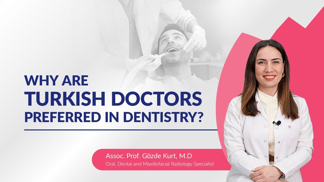 Why Are Turkish Doctors Preferred In Dentistry? | Assoc. Prof. Gözde ...