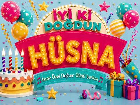 Hüsna İçin Doğum Günü Şarkısı 🎈 | İyi Ki Doğdun Hüsna! (İsme Özel)