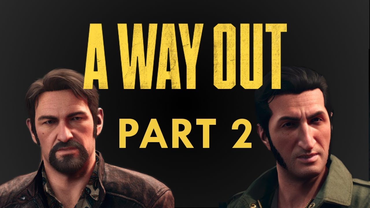 A Way Out Walkthrough Part 2 - YouTube