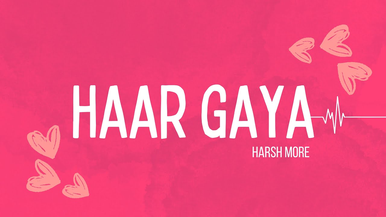 Harsh More - Haar Gaya (Lyric Video) - YouTube