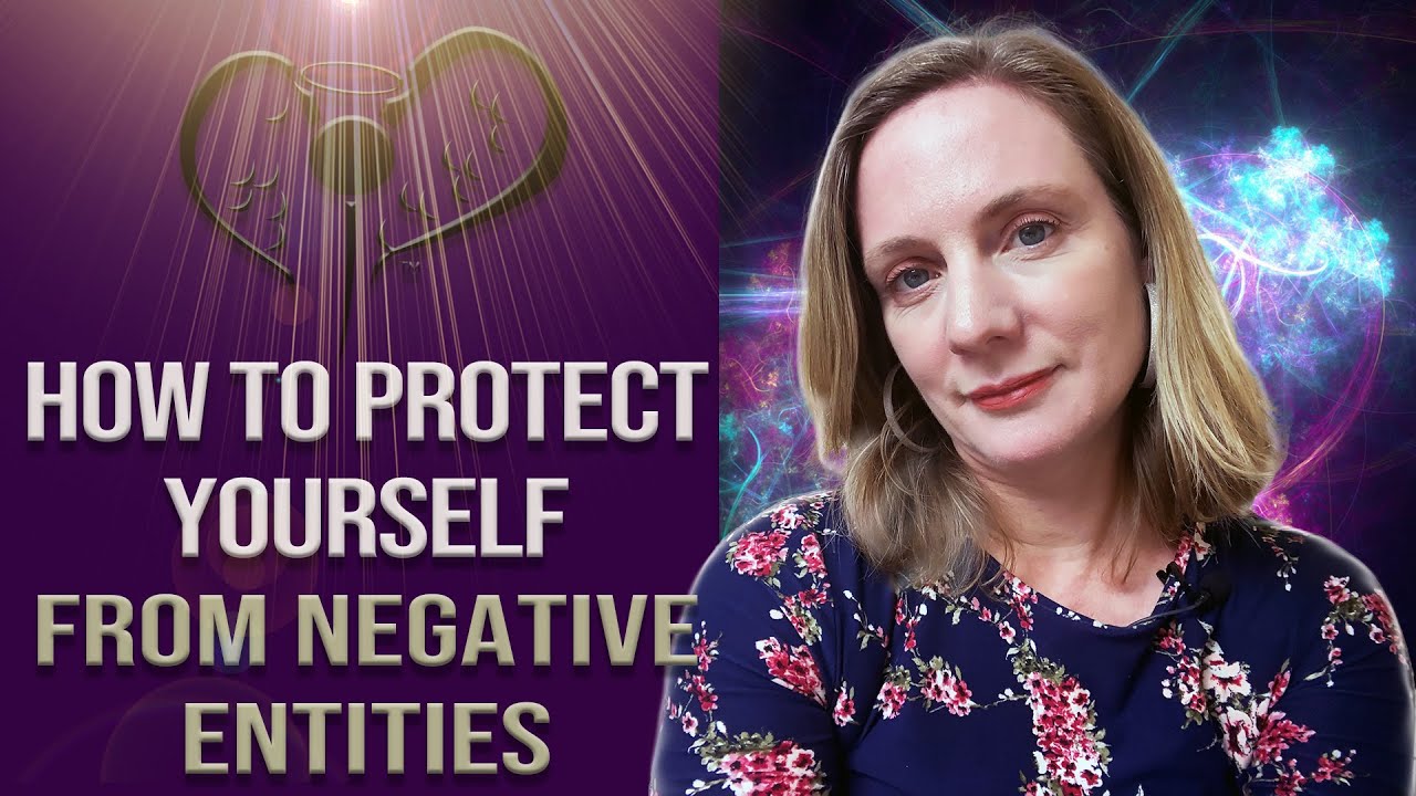 How to Protect yourself from Negative Entities - YouTube