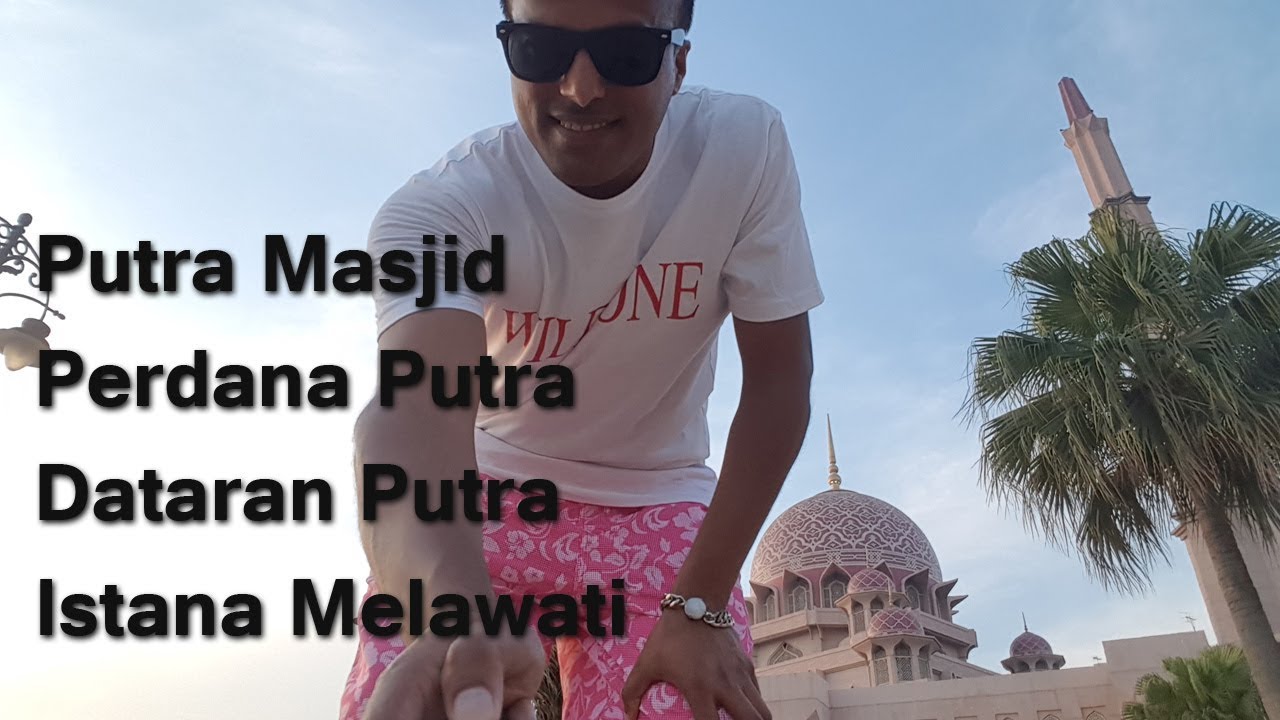 Intro to Putrajaya, Malaysia - Putra Masjid - Perdana Putra - Dataran ...
