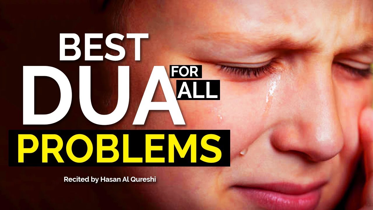 BEST DUA FOR ALL PROBLEMS! Remove your Stress, Tension,Anxiety and ...