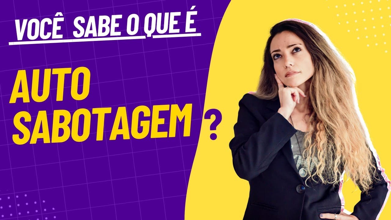 Você sabe o que é Auto sabotagem? - YouTube