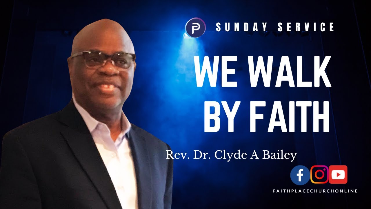 We Walk By Faith - Week 5 | Communion | Worship| Pastor Clyde A. Bailey ...