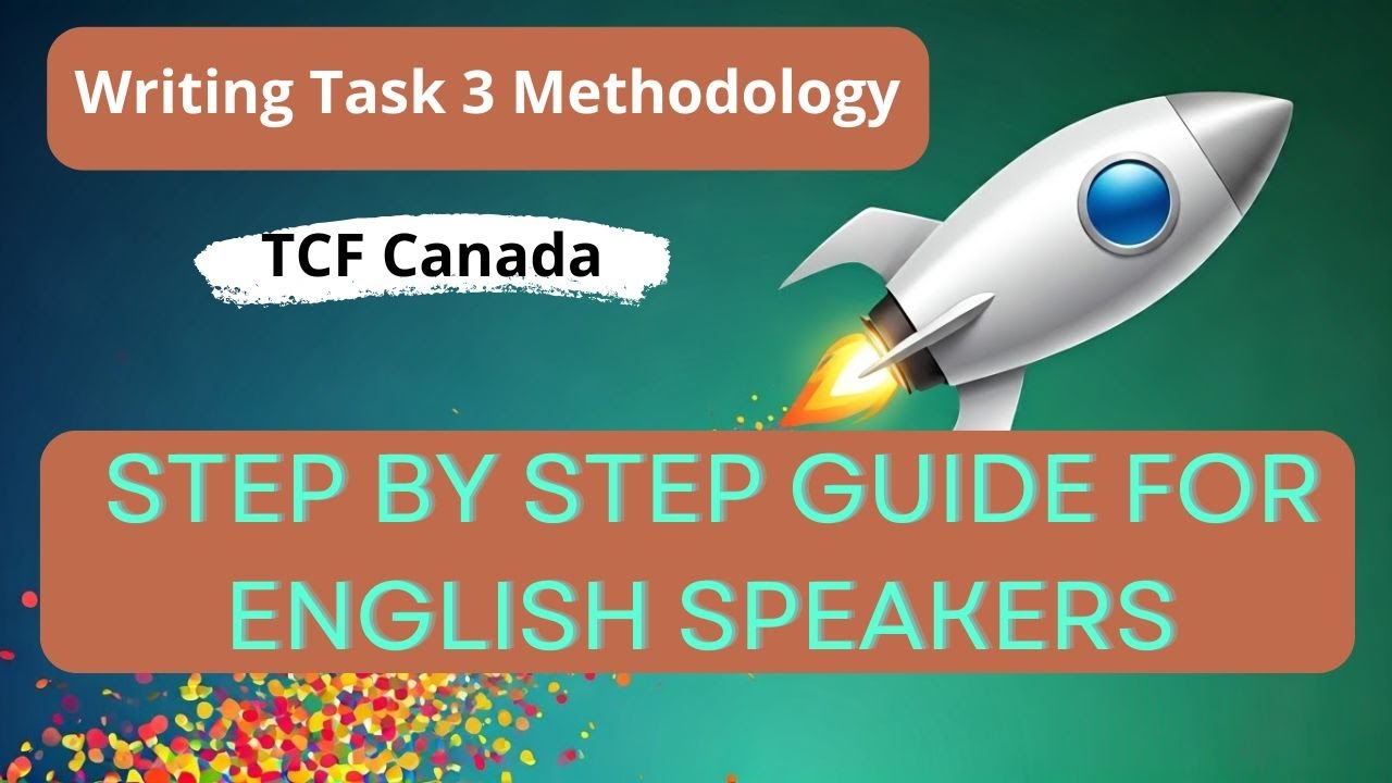 Writing Task 3 Methodology – TCF Canada | Step-by-Step Guide for ...
