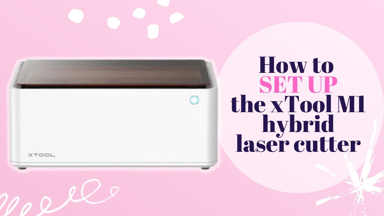 How to set up the xTool M1 Hybrid Laser Cutting Machine - YouTube