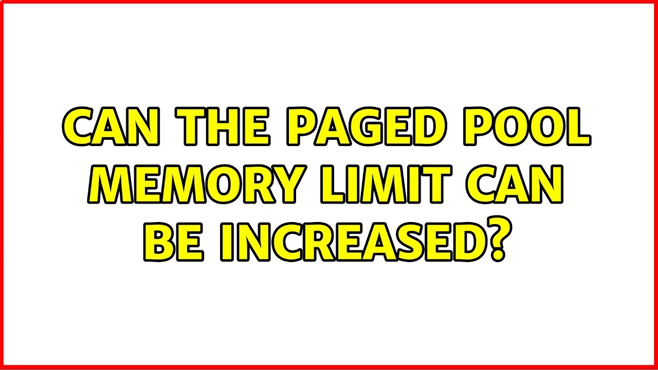 Can the paged pool memory limit can be increased? - YouTube