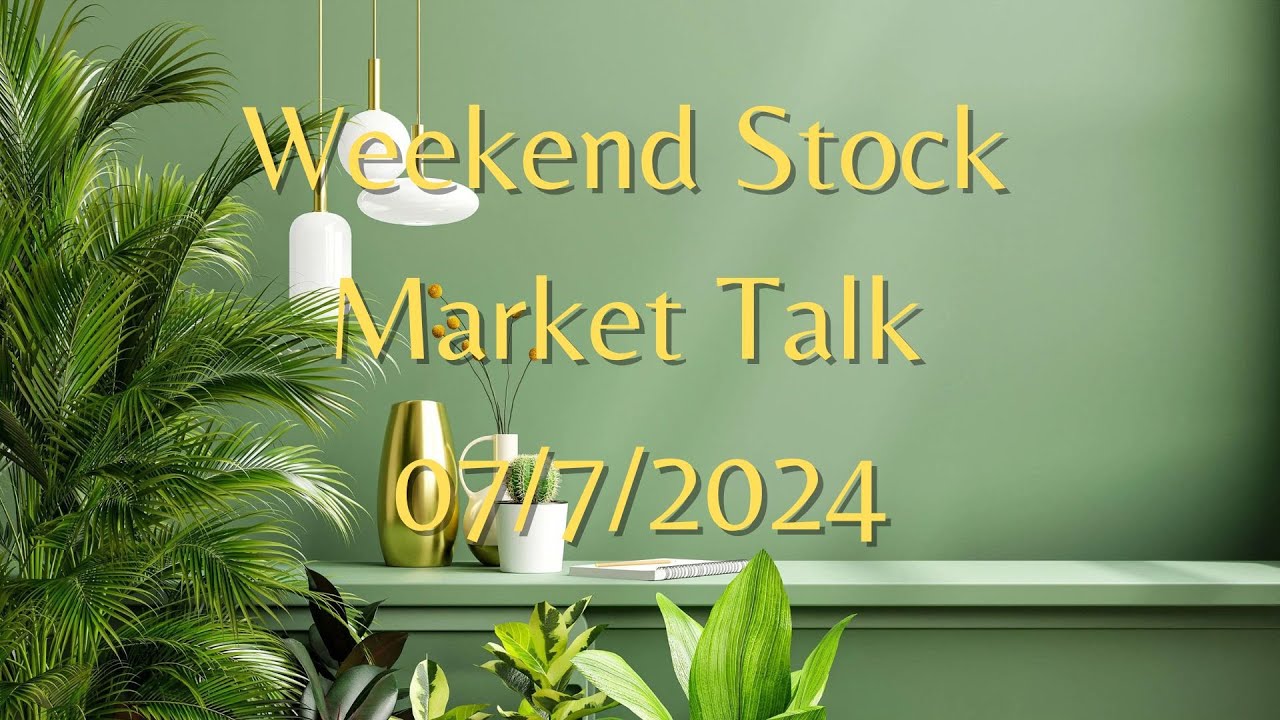 Weekend Stock Market Talk 07-07-2024 #weekendstocks #stockmarketnews ...