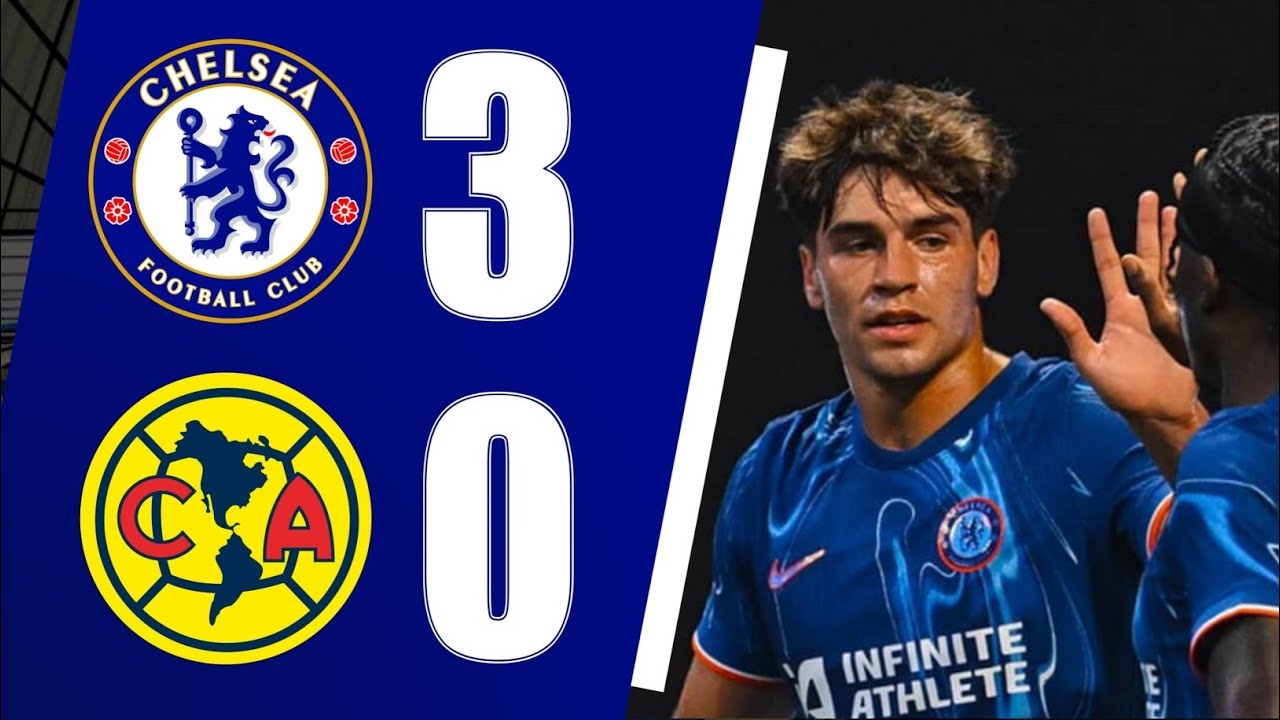 CHELSEA 3 - 0 CLUB AMERICA || FULL MATCH HIGHLIGHTS - YouTube