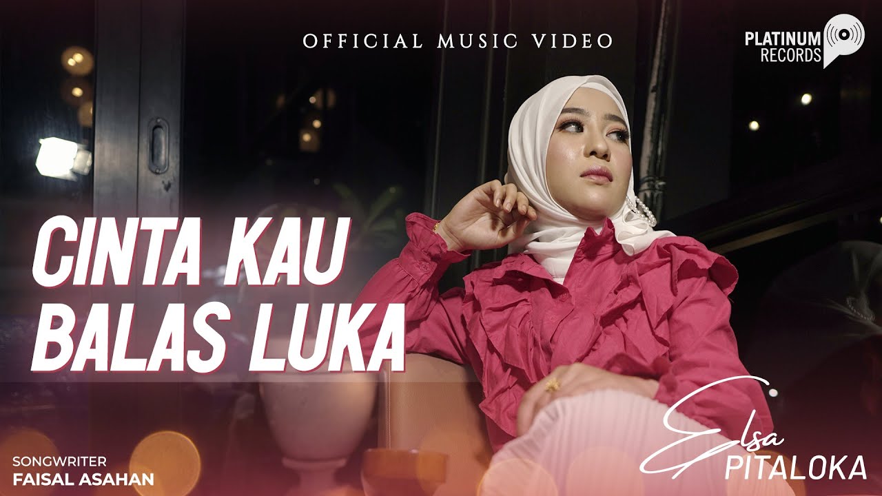 Elsa Pitaloka - Cinta Kau Balas Luka (Official Music Video) - YouTube
