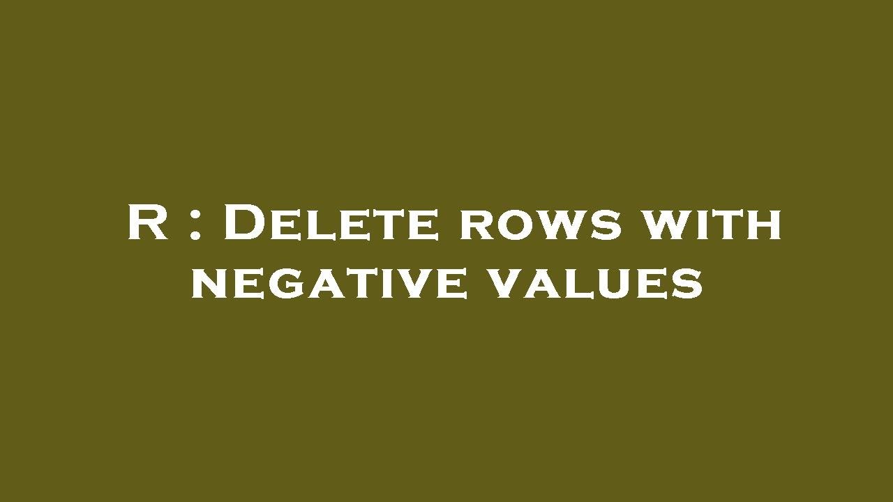 R Delete Rows With Negative Values YouTube R Delete Rows With Negative Values YouTube