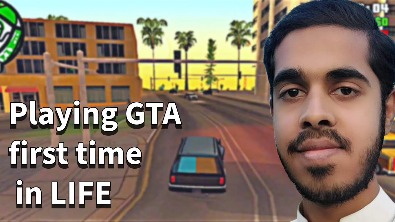 Playing GTA first time in LIFE - GTA SAN ANDREAS - YouTube