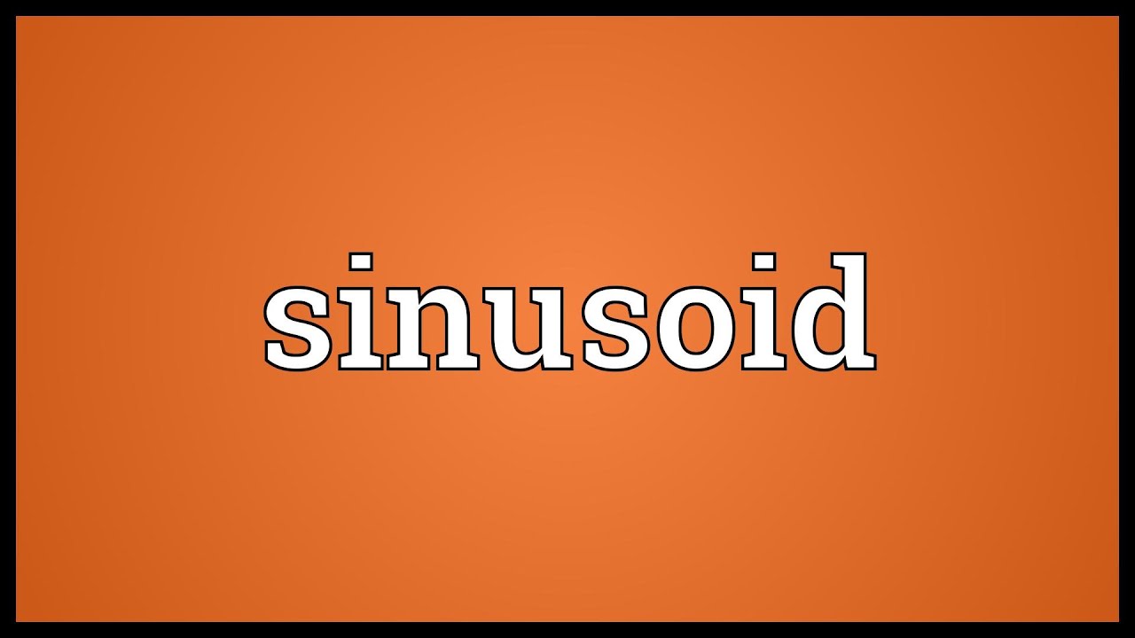 Sinusoid Meaning - YouTube