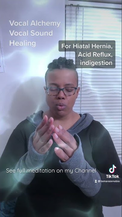 VOCAL SOUND HEALING FOR - HIATAL HERNIA, ACID REFLUX, INDIGESTION - YouTube