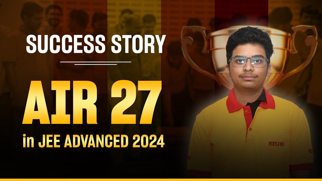 Success Journey With FIITJEE - Arjav Jain AIR 27 in JEE Advanced 2024 ...