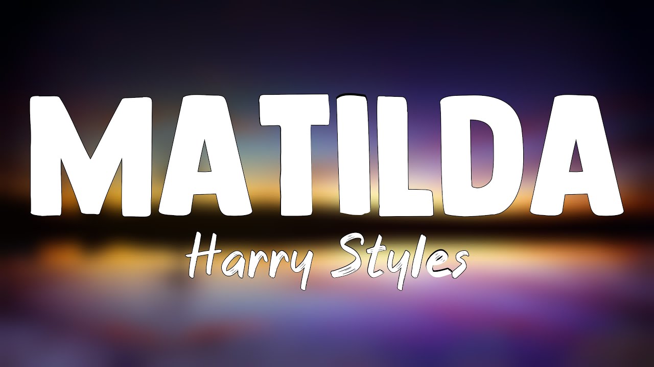 Matilda - Harry Styles(Lyrics)🎻 - YouTube
