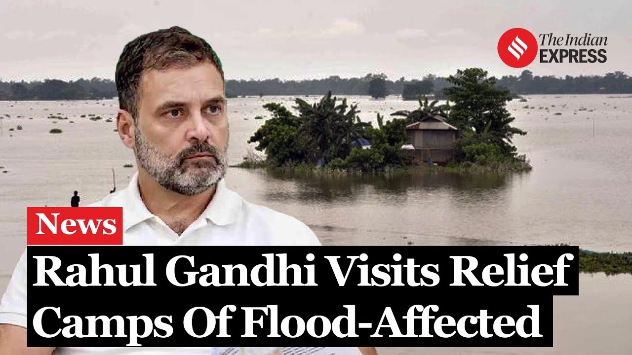 Rahul Gandhi Assam: Rahul Gandhi Visits Relief Camps Of Flood-Affected ...