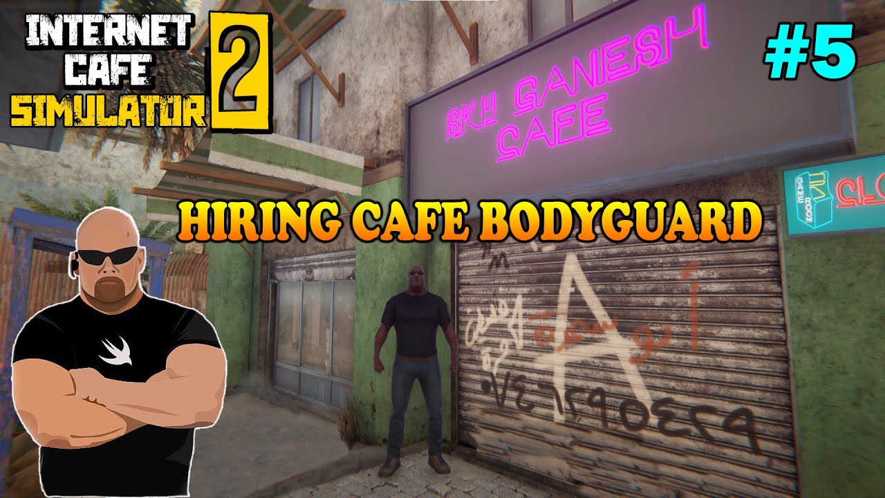 Hiring Cafe Bodyguard | Internet Cafe Simulator 2 | #5 - YouTube