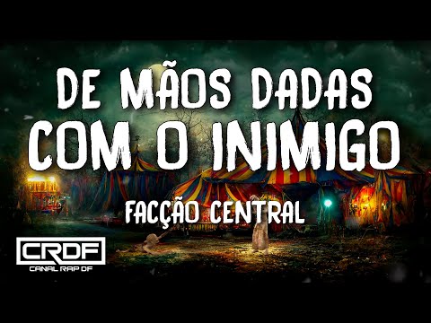 Facção Central - De Mãos Dadas Com o Inimigo (Letra)