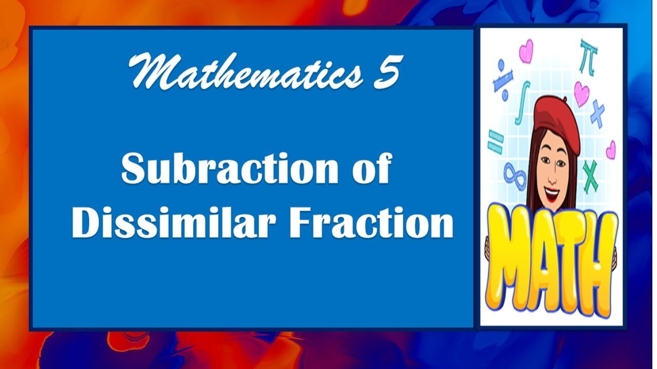 MATHEMATICS 5 QUARTER 1 WEEK 5 Subtraction Of Dissimilar Fractions MATHEMATICS 5 QUARTER 1 WEEK 5 Subtraction Of Dissimilar Fractions