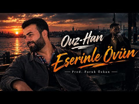Eserinle Övün - Ouz-Han (Prod. Faruk Özkan)