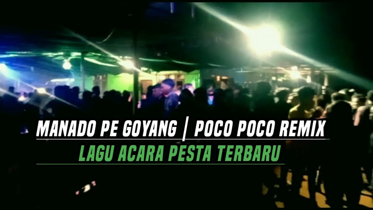 MANADO PE GOYANG | POCO POCO REMIX | LAGU ACARA PESTA TERBARU - YouTube