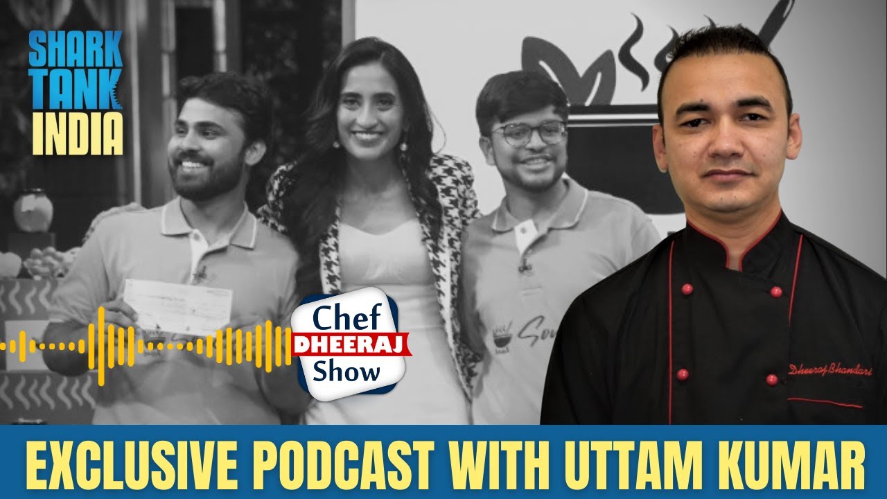 [EXCLUSIVE] Shark Tank Experience - SoupX Co-Founder Mr. Uttam Kumar ...