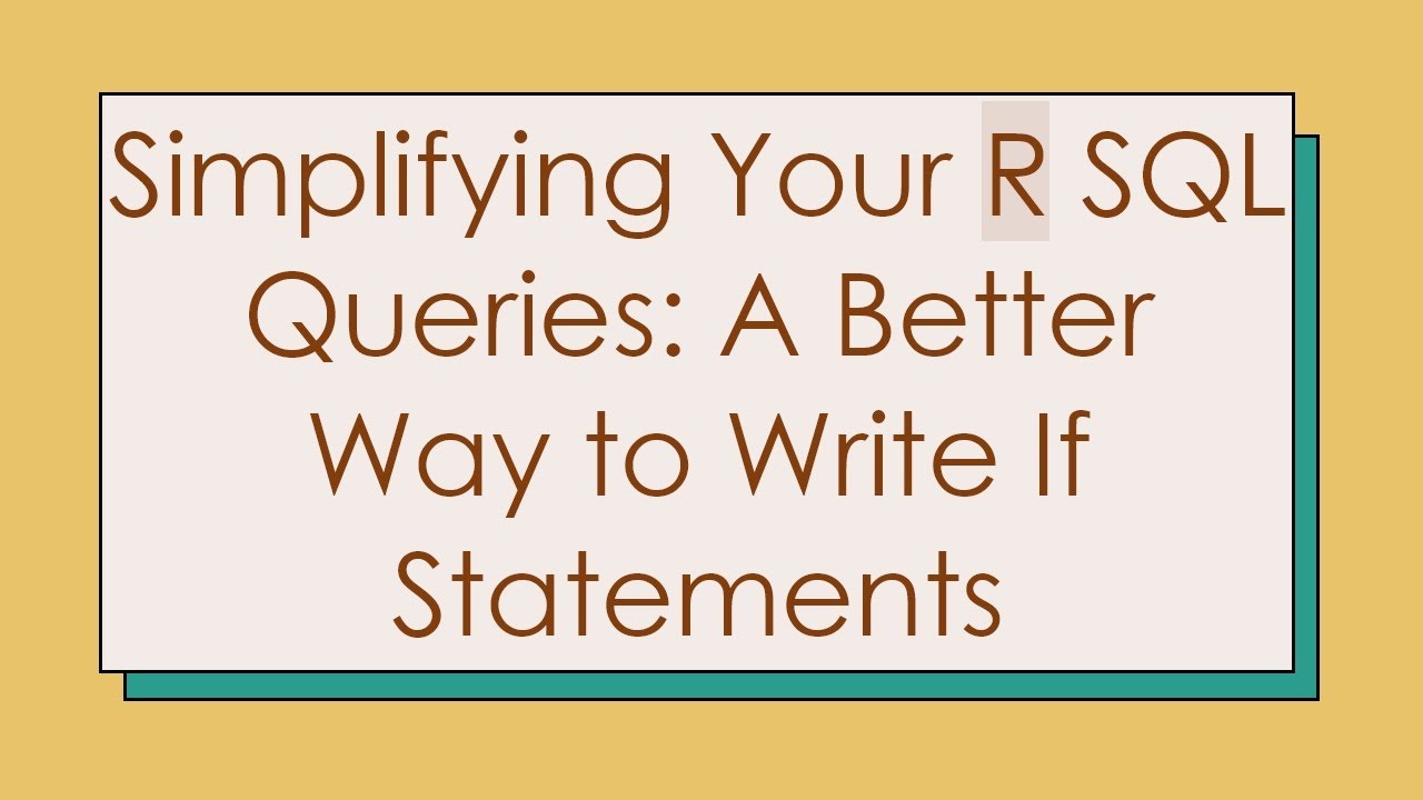 Simplifying Your R SQL Queries: A Better Way to Write If Statements - YouTube