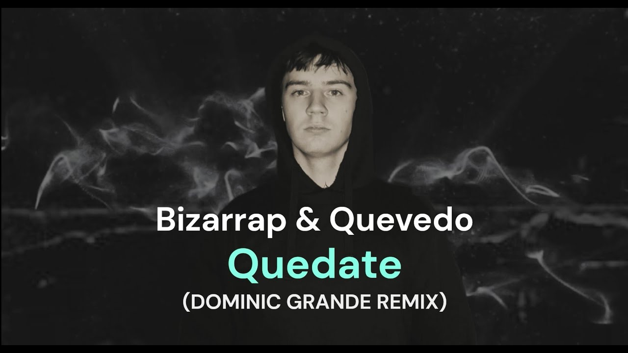 Bizarrap & Quevedo - Quedate (DOMINIC GRANDE REMIX) - YouTube