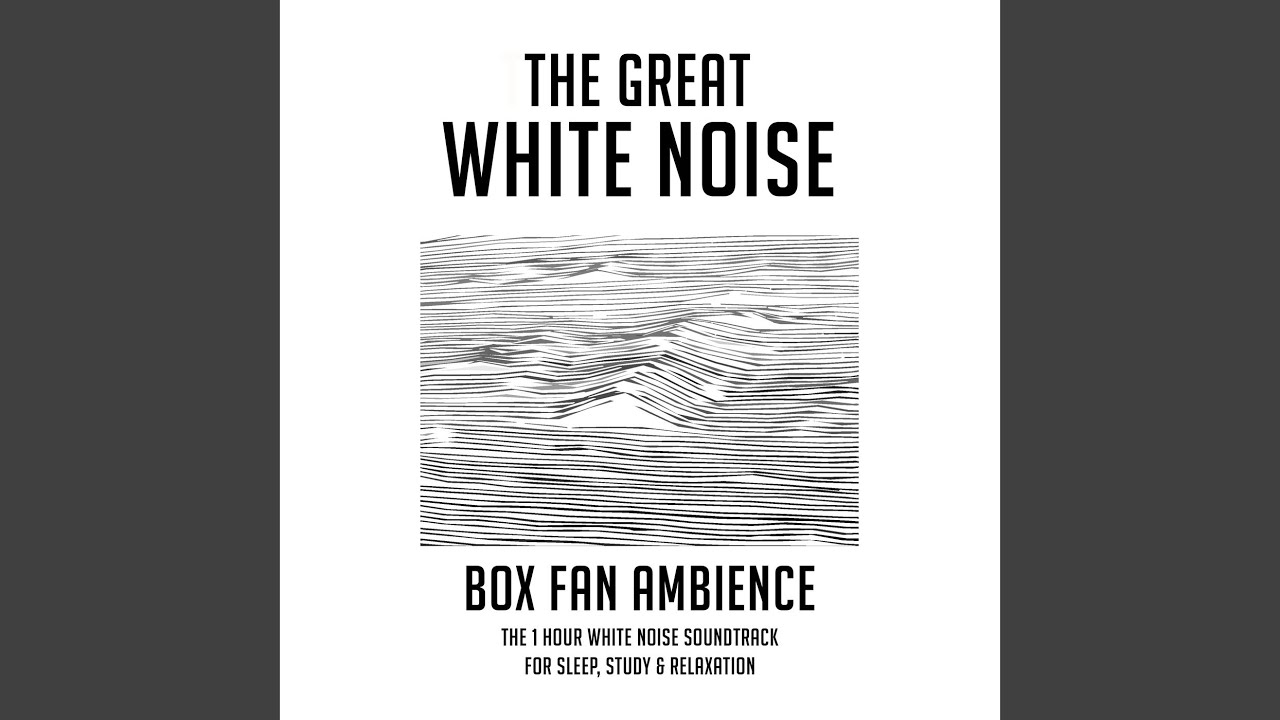 Box Fan Ambience: The 1 Hour White Noise Soundtrack for Sleep, Study ...