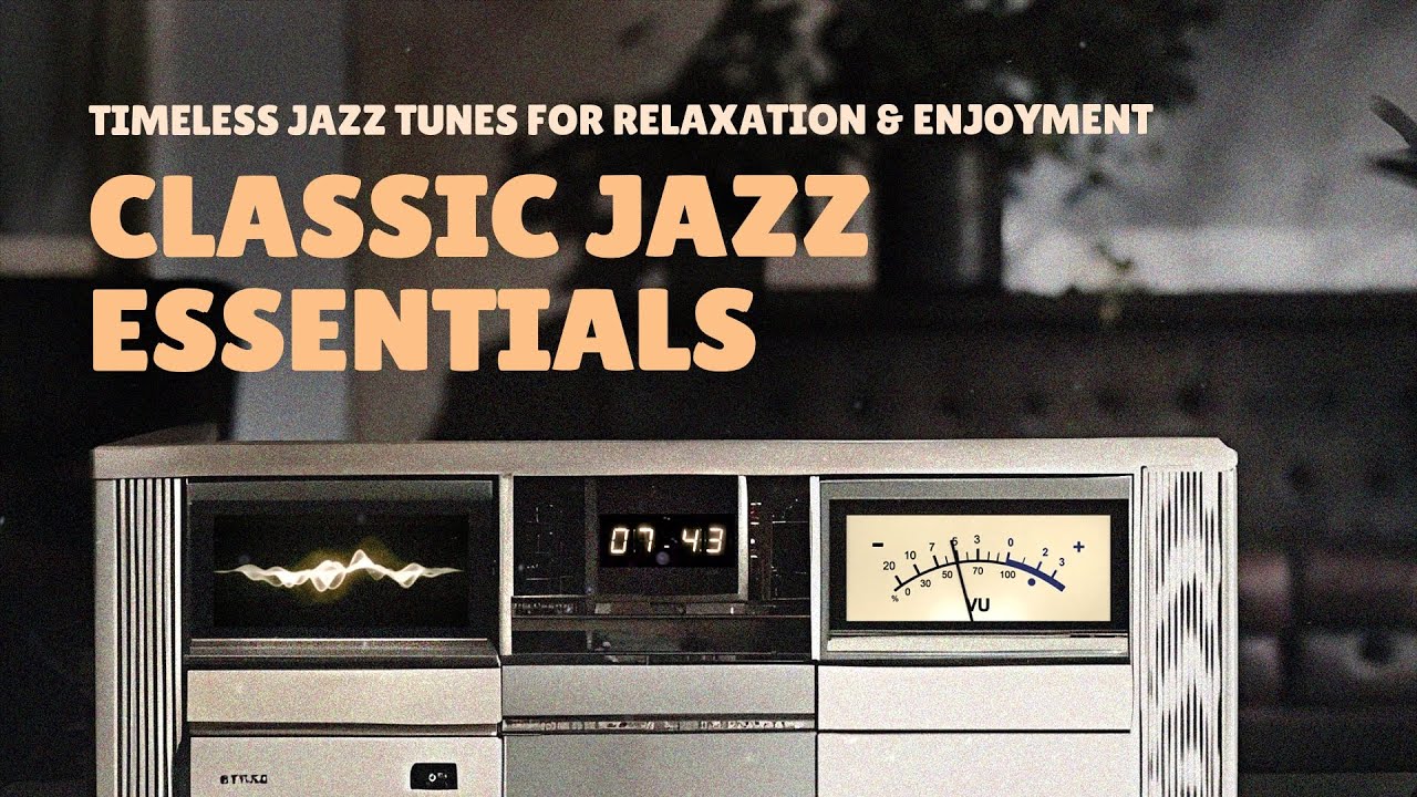 Classic Jazz Essentials | Timeless Jazz Tunes for Relaxation ...