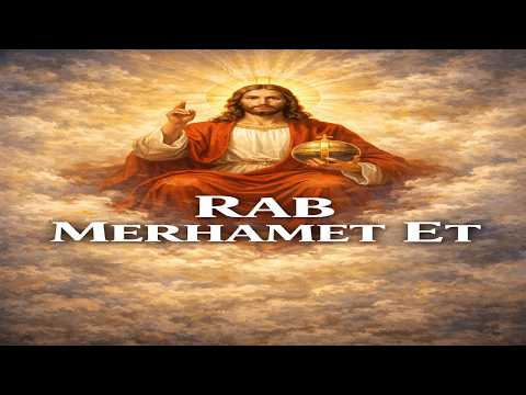 Rab Merhamet Et - Katolik Hristiyan İlahi