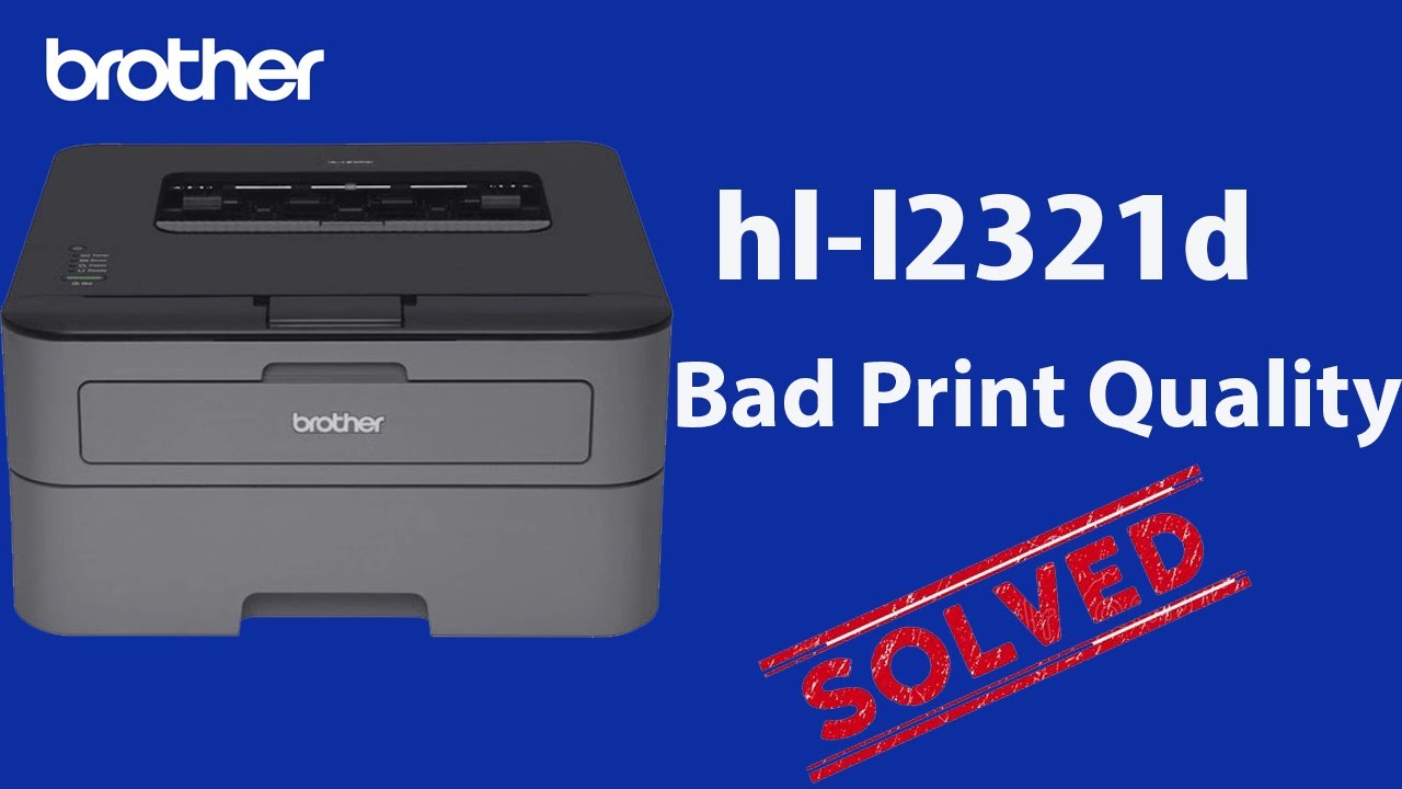 solved | Brother HL-L2321D Laser Printer bad quality printing - YouTube