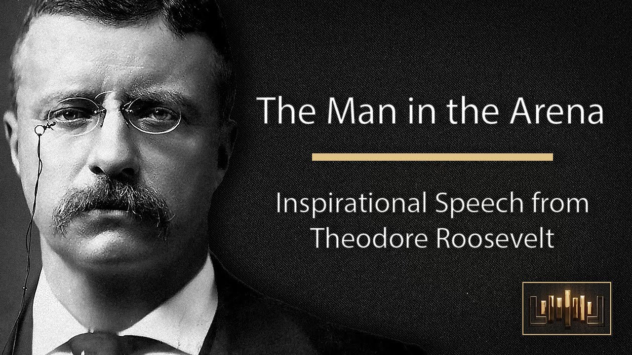The Man in the Arena 🎧: Powerful Poetic Speech by Theodore Roosevelt ...