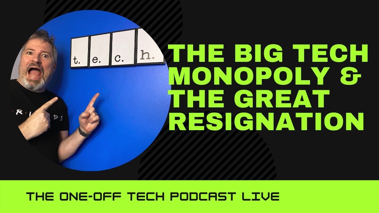 Big Tech Monopoly, The Great Resignation And... - YouTube