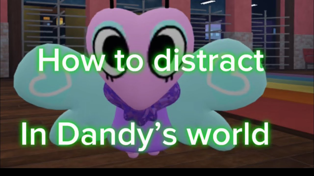 How to distract in dandy’s world. - YouTube