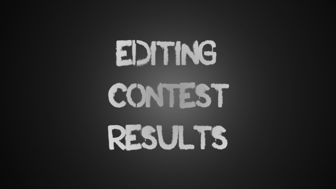 EDITING CONTEST RESULTS! - YouTube