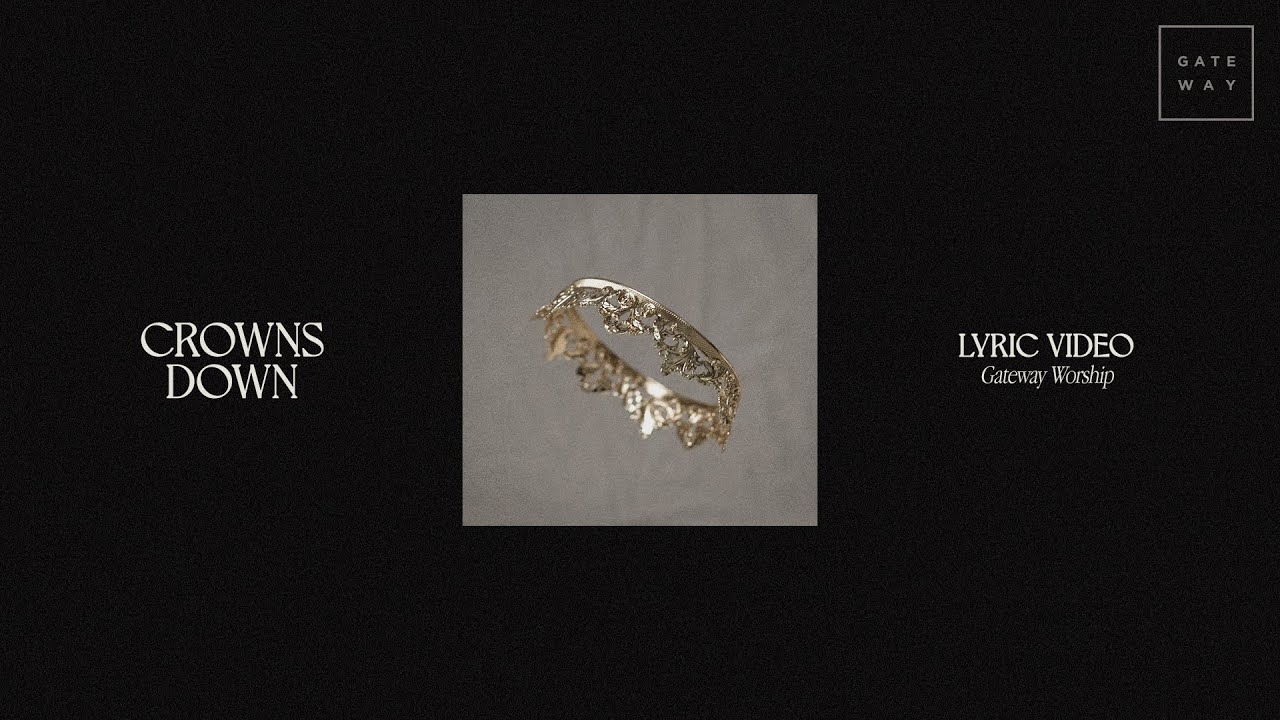 Crowns Down (Official Lyric Video) | feat. Josh Baldwin | Gateway ...