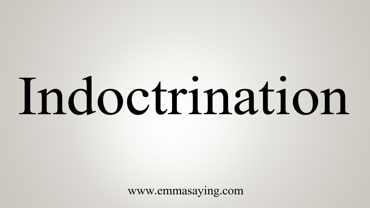 How To Say Indoctrination - YouTube