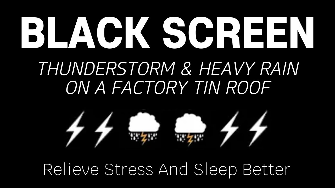 THUNDERSTORM & HEAVY RAIN ON A FACTORY TIN ROOF - Relieve Stress And ...