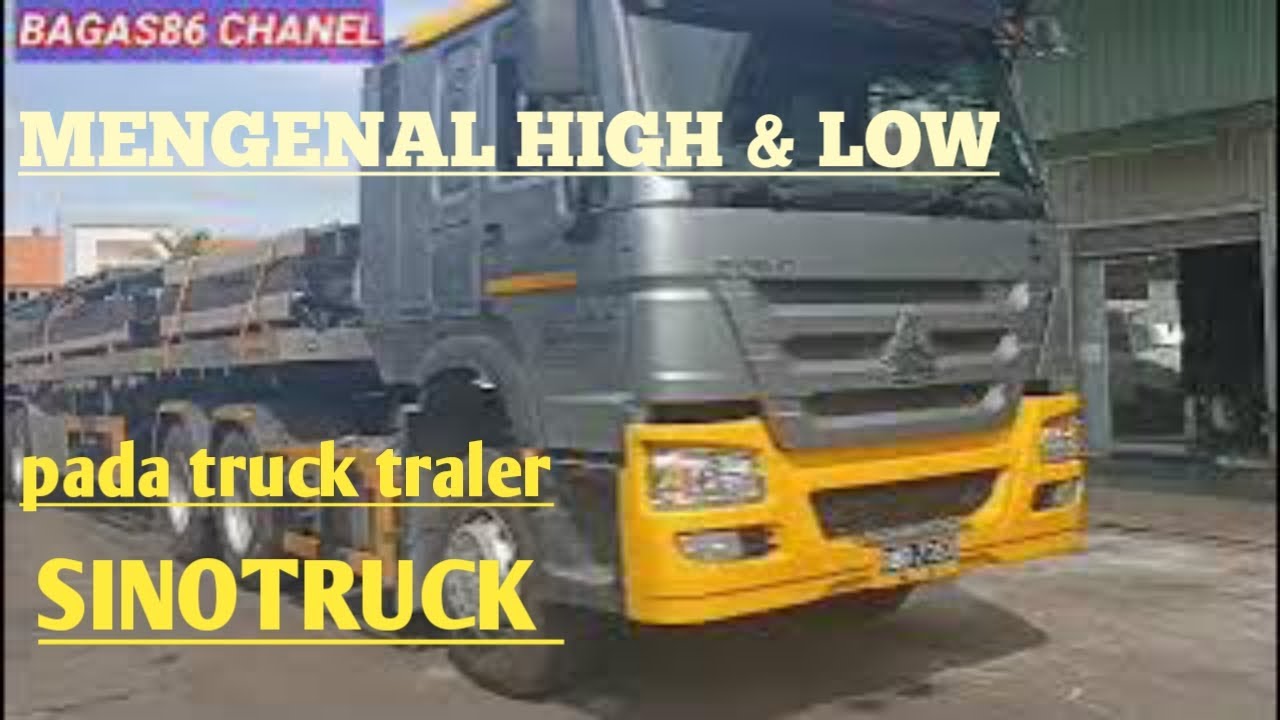 WAJIB TAU ‼️ KEGUNAAN HIGH dan LOW PADA TRUCK TRAILER SINOTRUCK - YouTube