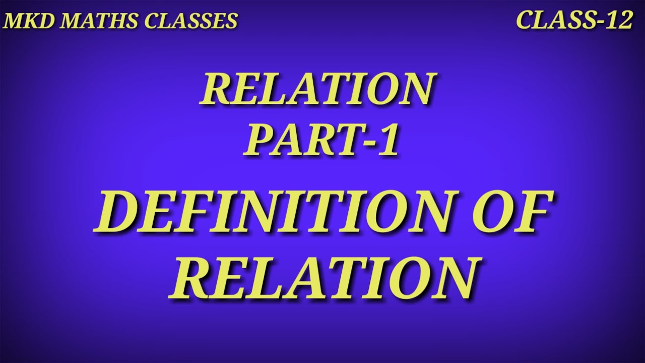 DEFINITION OF RELATION PART-1 RELATION AND FUNCTIONS OF CLASS-12 - YouTube