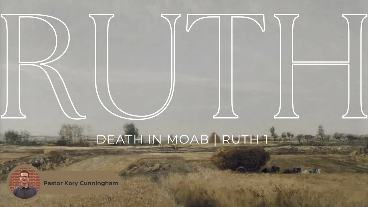 Death in Moab | Ruth 1 - YouTube
