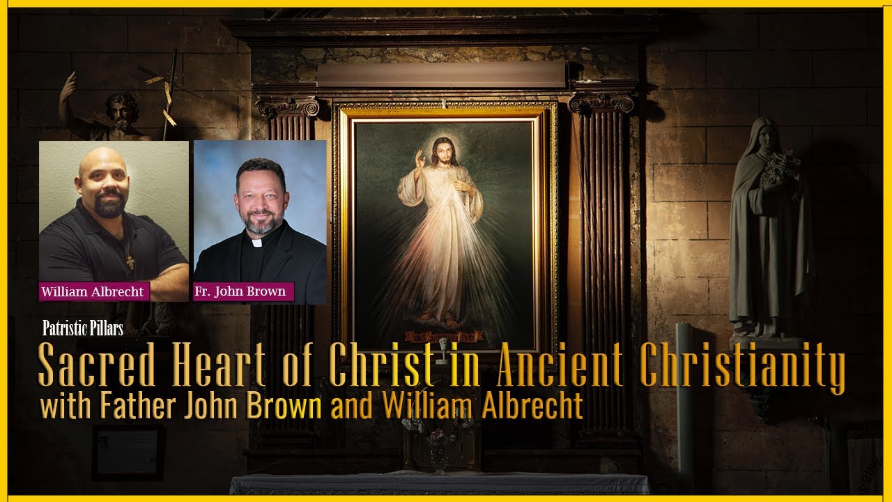 Sacred Heart of Christ in Ancient Christianity - Father John Brown and ...