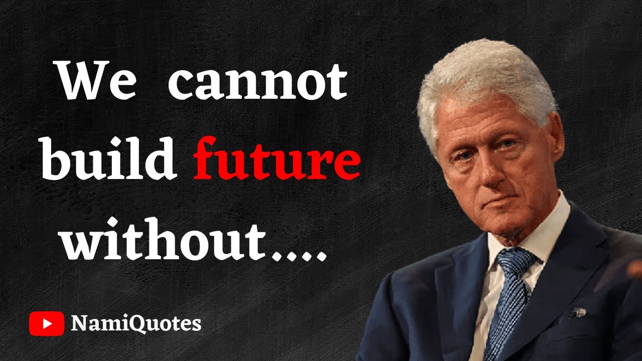 Bill Clinton Quotes: What he said, What they meant, Inspiring Quotes ...