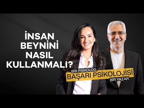 Başarı Psikolojisi 6: İnsan beynini nasıl kullanmalı?