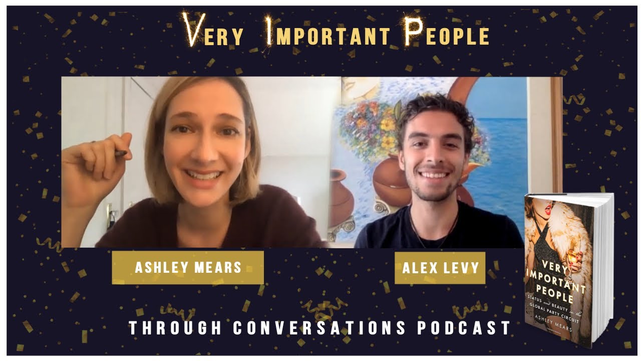 Ashley Mears: Very Important People, Aspirational Dating, and ...