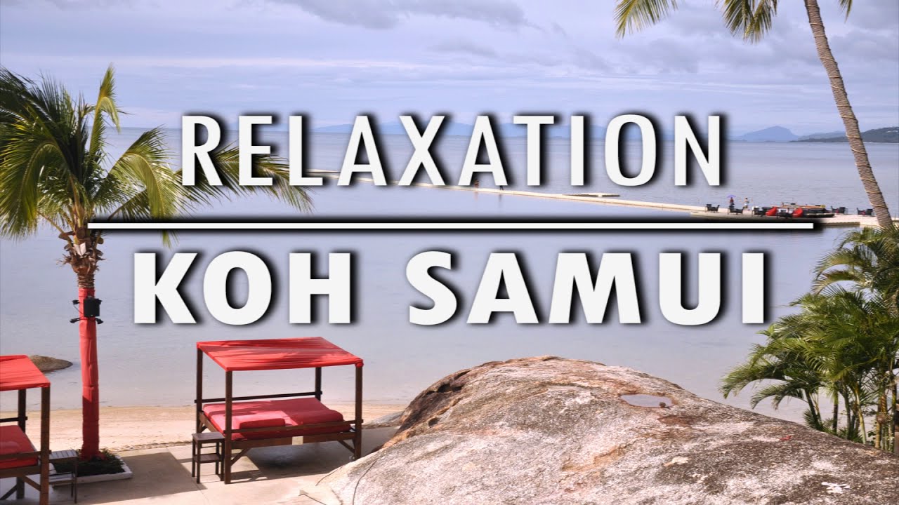 Koh Samui Relaxation - 30 Minutes of Healing, Calm and Peaceful Music ...